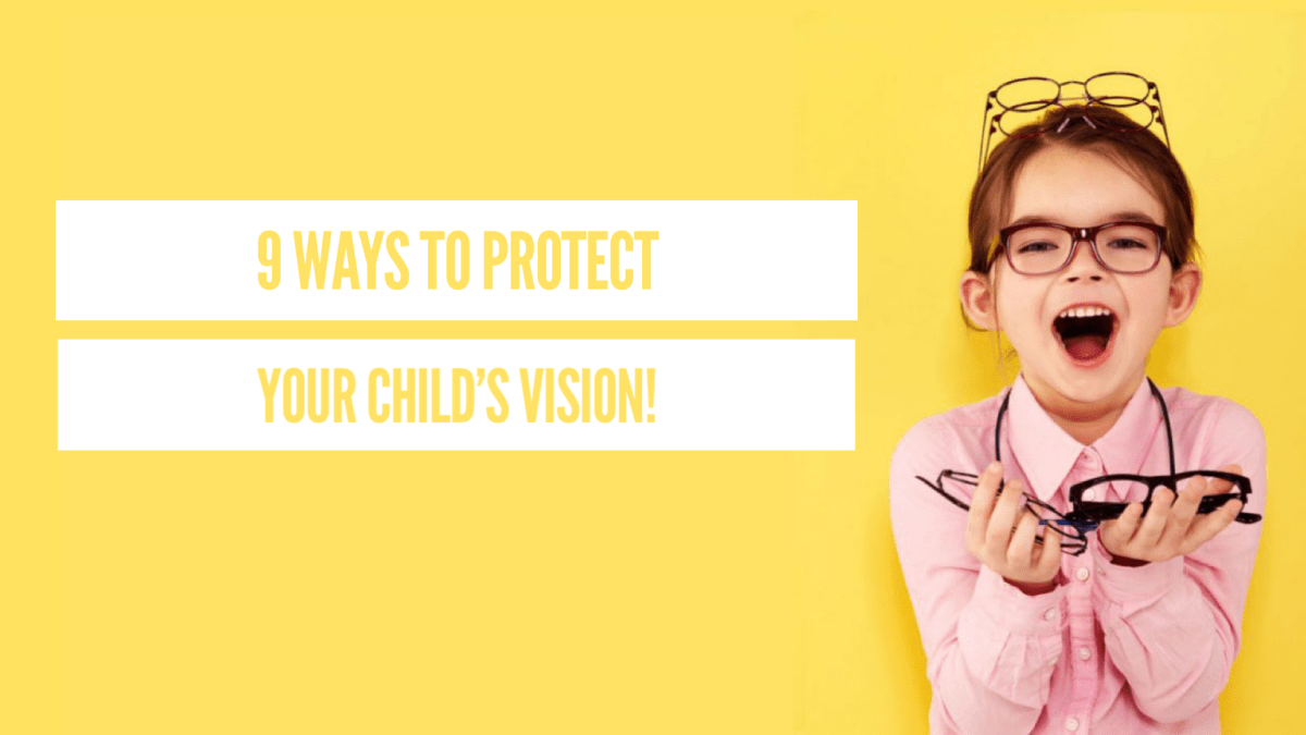 9 Ways to Protect your Child’s Vision – DR. MARYANN VISION CARE